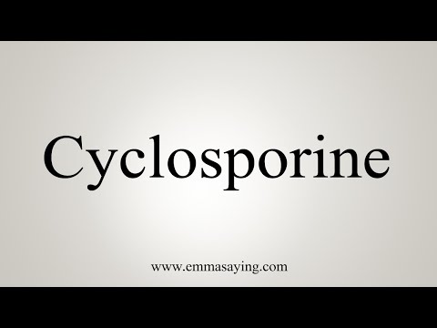 How To Say Cyclosporine