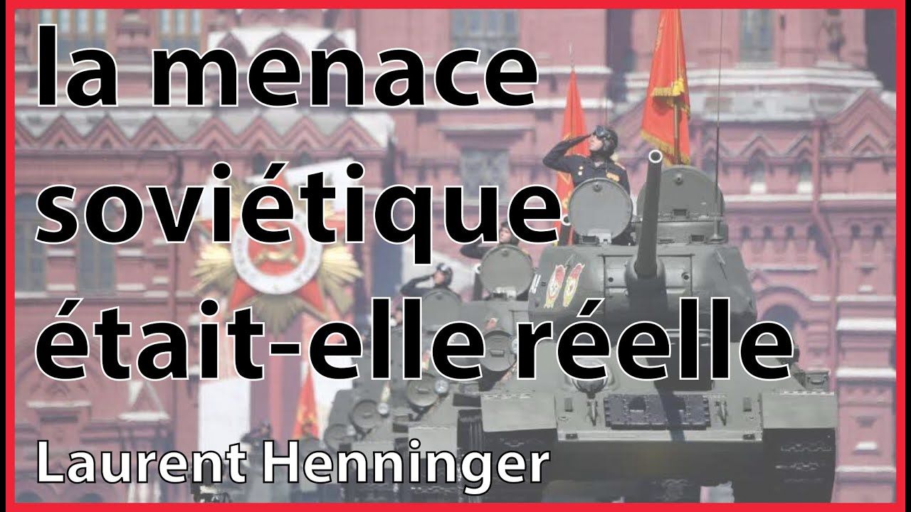 Laurent Henninger : La menace soviétique était-elle réelle ?