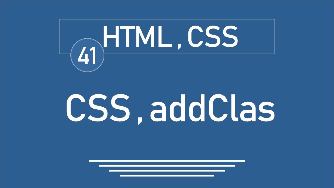 41 - ( jQuery Tutorial ) jQuery HTML / CSS : [ CSS ] =  CSS , addClass