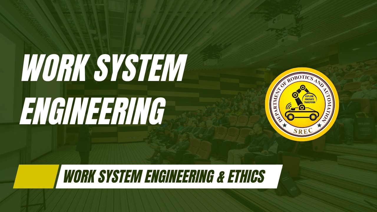 WORK SYSTEM ENGINEERING & ETHICS | SREC | RA