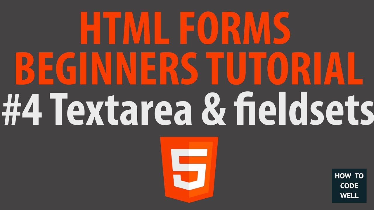 HTML 5 forms beginners tutorial | 4 Textareas and Fieldsets