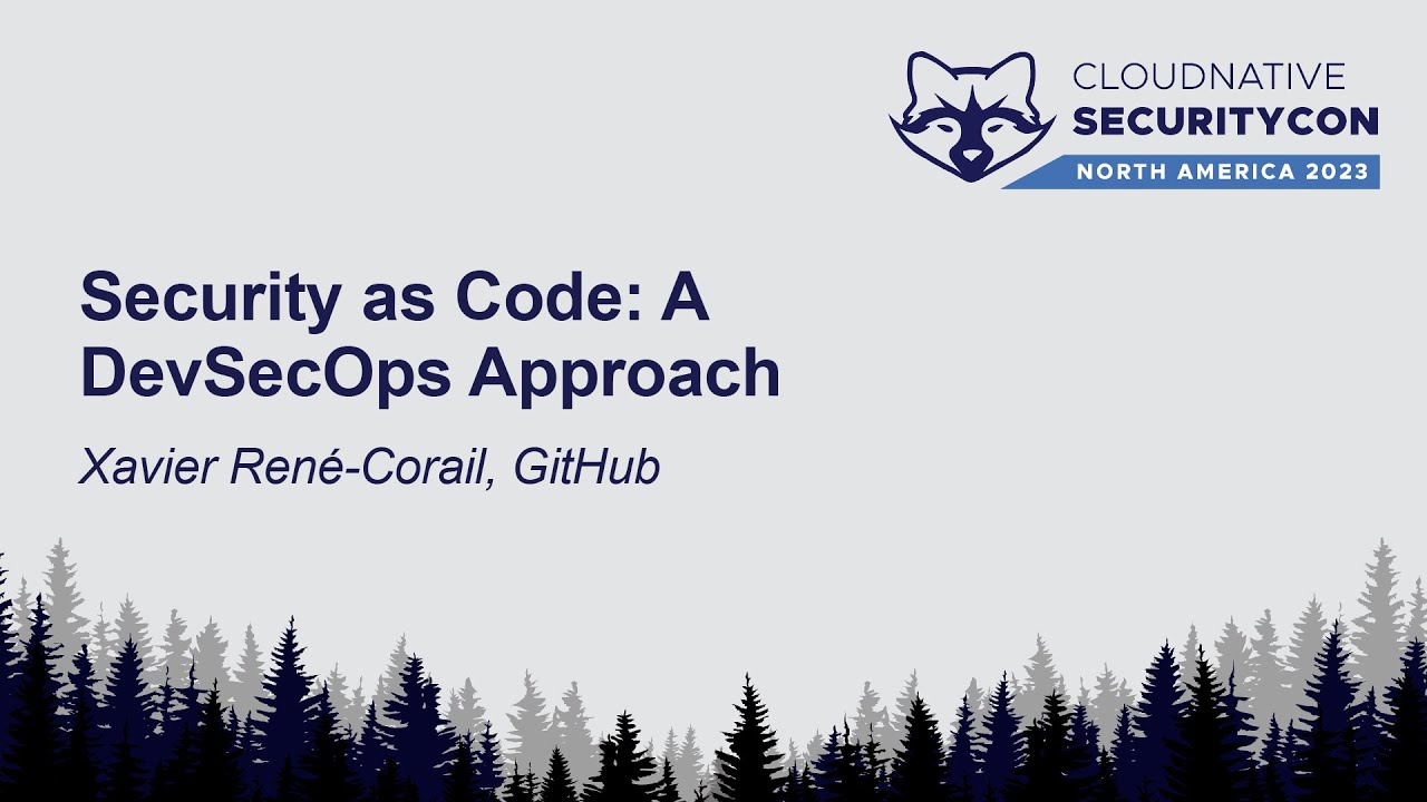 Security as Code: A DevSecOps Approach - Xavier René-Corail, GitHub