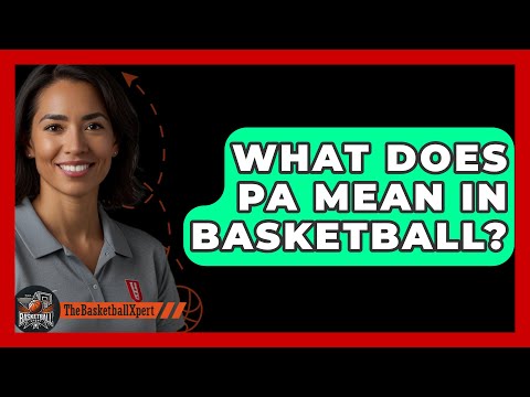 What Does PA Mean In Basketball? - The Basketball Xpert