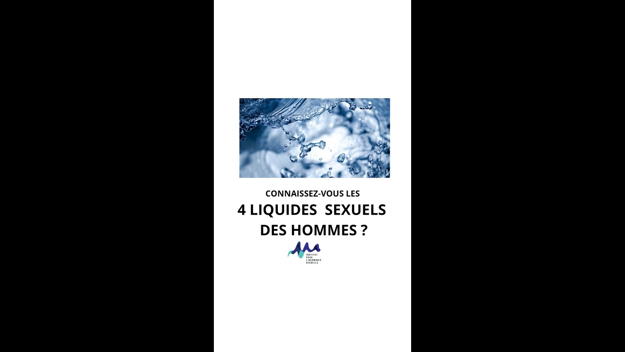 Connaissez vous les 4 liquides sexuels des hommes
