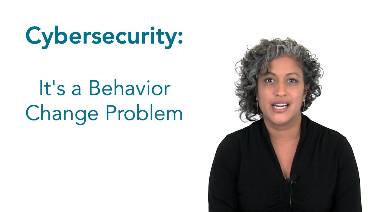 Cybersecurity Video 1: It's a Behavior Change Problem