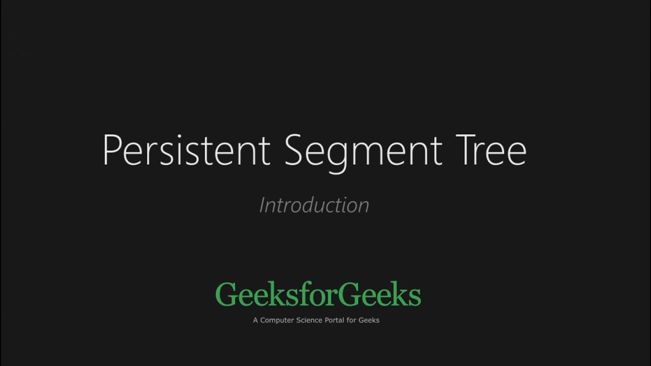 Persistent Segment Tree | Set 1 (Introduction) | GeeksforGeeks