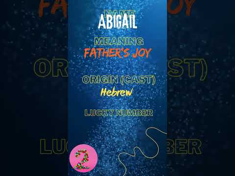 "ABIGAIL" The Name, Strength, Origins Meaning and Lucy Number #namemeaning #nameexploration #abigail