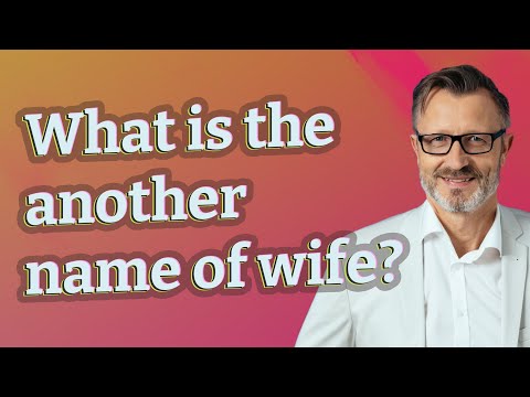 What is the another name of wife?