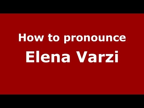 How to pronounce Elena Varzi (Italian/Italy) - PronounceNames.com