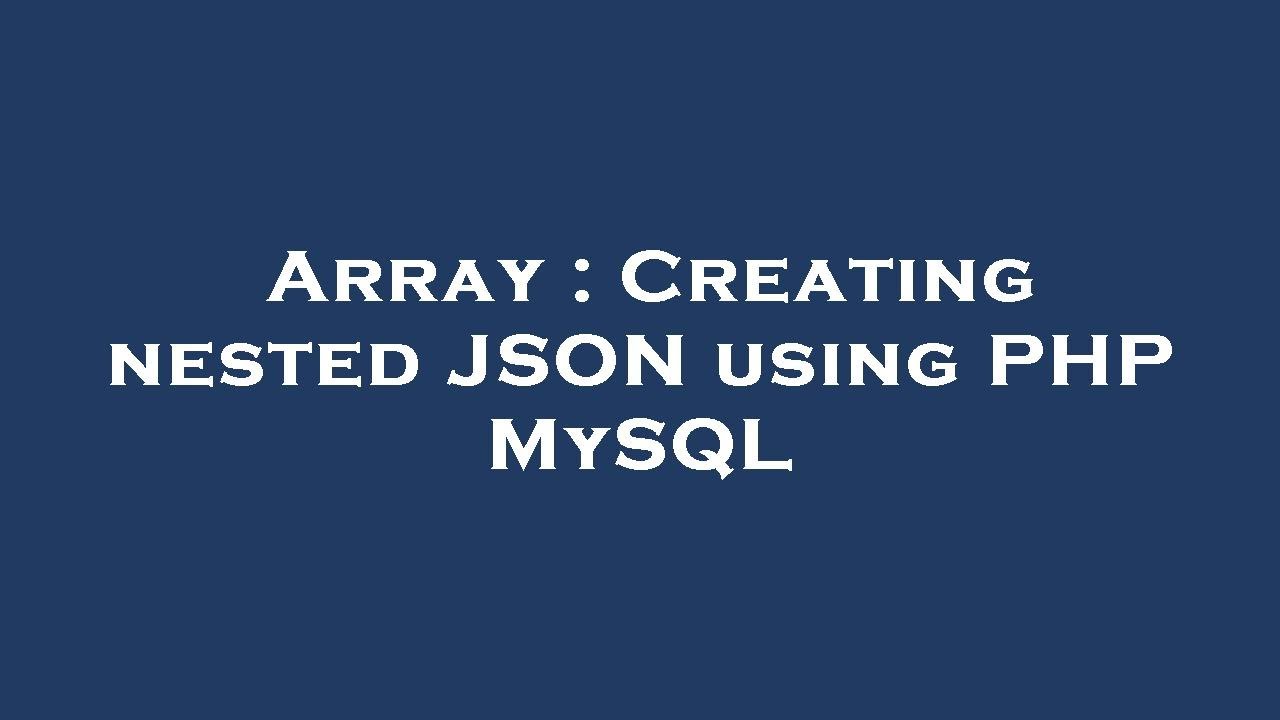 Array : Creating nested JSON using PHP MySQL