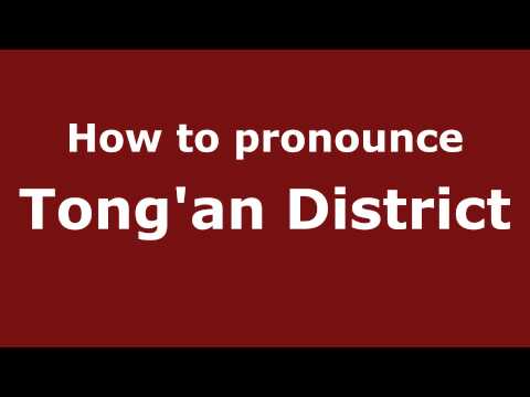 How to Pronounce Tong'an District - PronounceNames.com