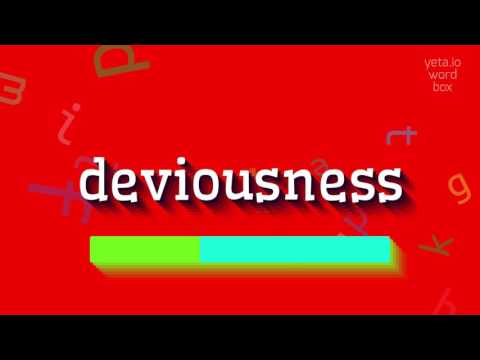 How to say "deviousness"! (High Quality Voices)