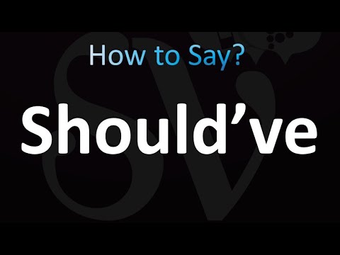 How to Pronounce Should’ve (correctly!)