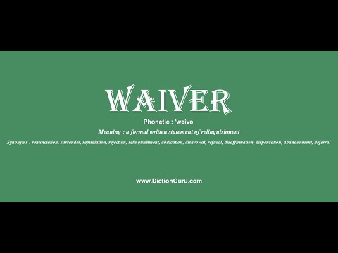 waiver: Pronounce waiver with Phonetic, Synonyms and Sentence Examples