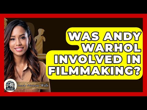Was Andy Warhol Involved In Filmmaking? - Inside Museum Walls