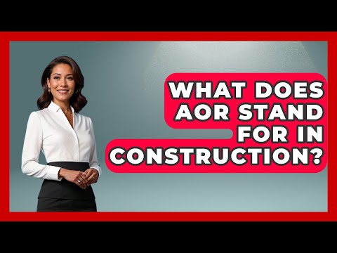What Does AOR Stand For In Construction? - Civil Engineering Explained