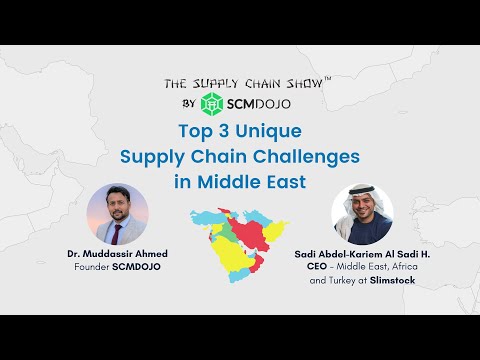 Top 3 Unique Supply Chain Challenges in the Middle East I The Supply Chain Show I Sadi Abdel-Kariem