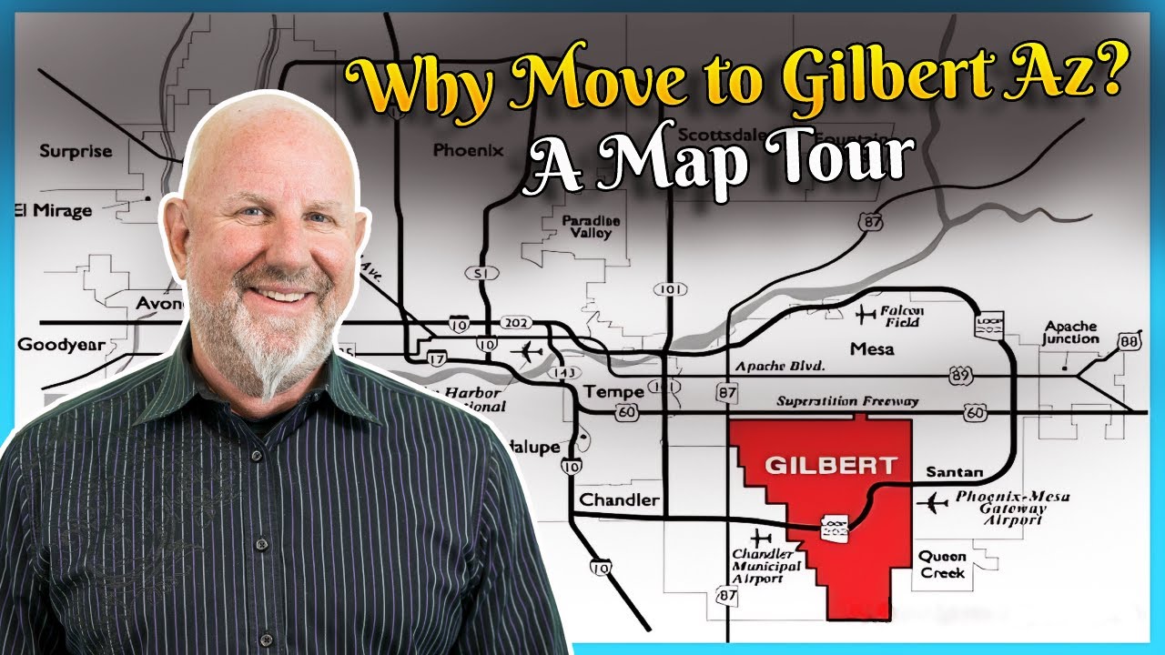 Why Move to Gilbert Az - A Map Tour EXPLAINED