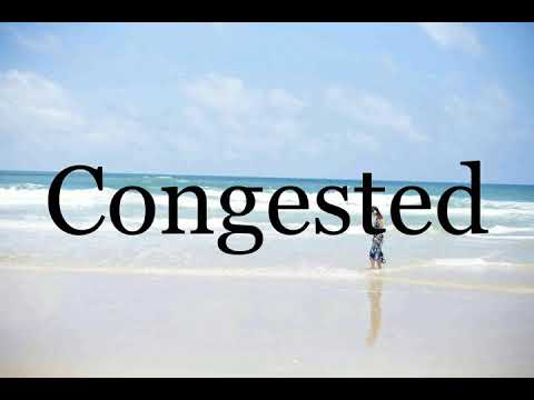 How To Pronounce Congested🌈🌈🌈🌈🌈🌈Pronunciation Of Congested