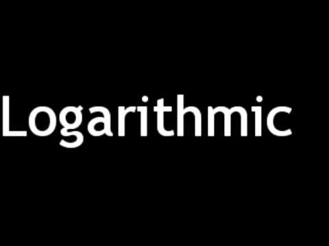 How to Pronounce Logarithmic