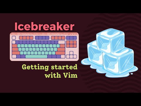 Icebreaker: getting started with Vim