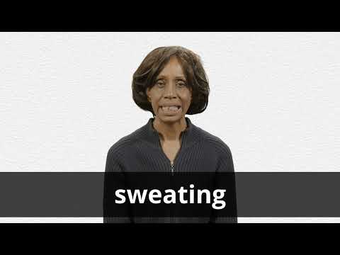 SWEATING definition and meaning | Collins English Dictionary