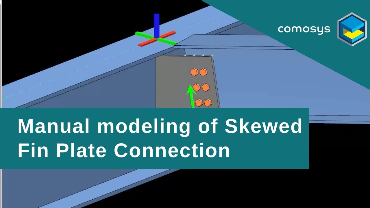 Comosys Steel Detailing Tutorials - Modeling of Skewed Fin Plate Connection