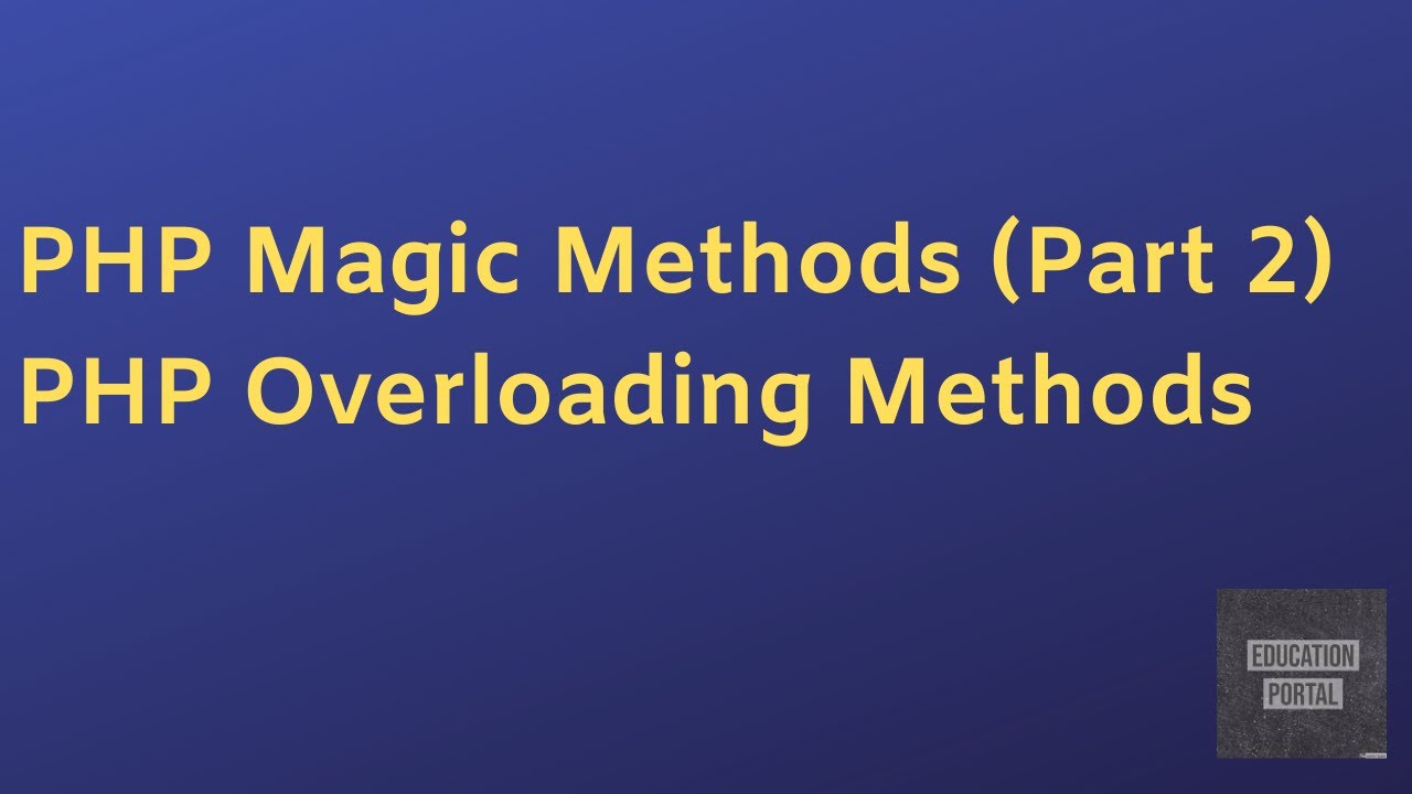 PHP Magic Methods | PHP Overloading | PHP for Beginners | Tutorial Part 2 | Learn PHP | Gul Muhammad