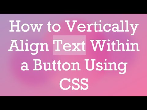 How to Vertically Align Text Within a Button Using CSS