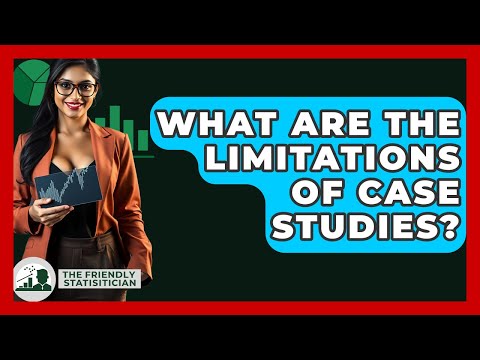 What Are The Limitations Of Case Studies? - The Friendly Statistician