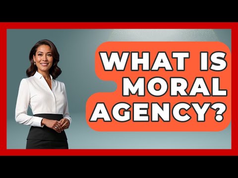 What Is Moral Agency? - The Ethical Compass