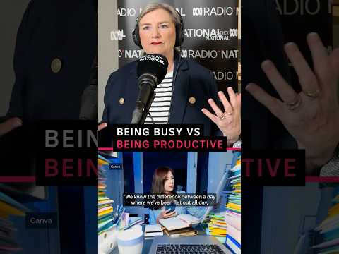 Being busy vs being productive | ABC Radio National