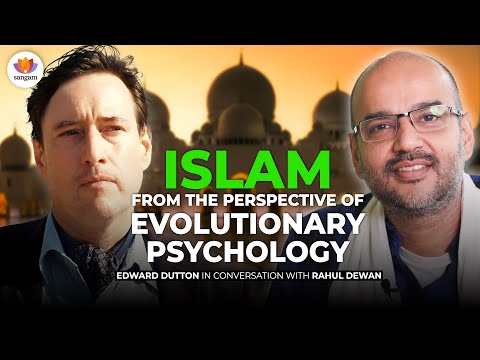 Islam from the perspective of Evolutionary Psychology | Edward Dutton with Rahul Dewan #SangamTalks