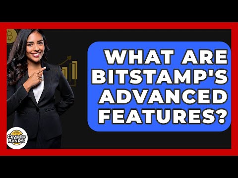 What Are Bitstamp's Advanced Features? - CryptoBasics360.com