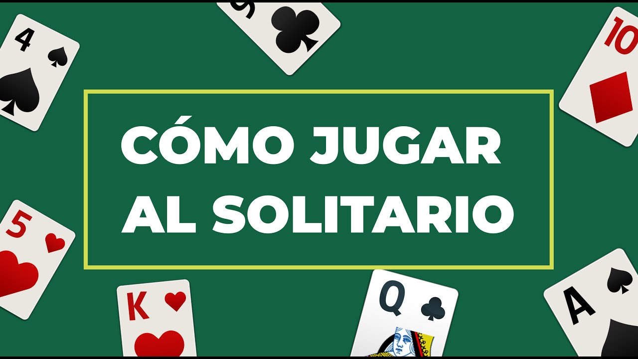 Cómo Jugar al Solitario: Reglas y Estrategias