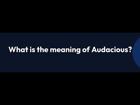 What is the meaning of Audacious (Hindi and English)