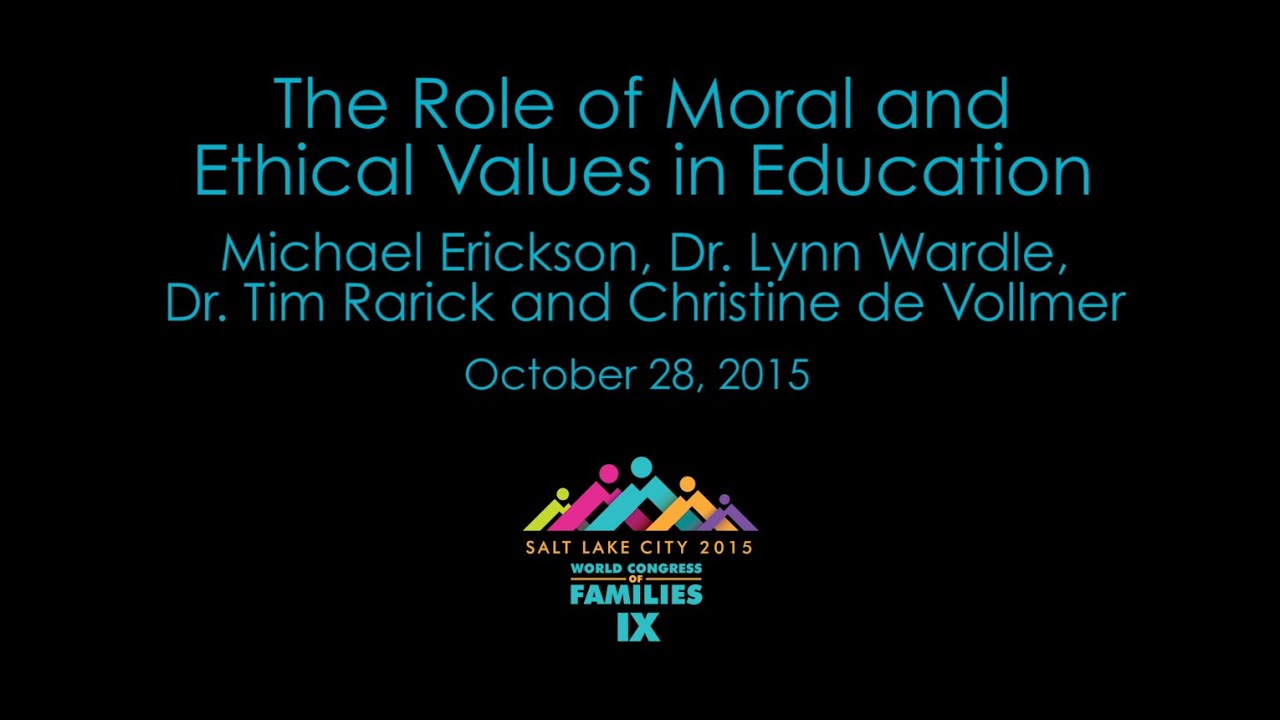 Moral Values in Education - Michael Erickson, Dr. L. Wardle, Dr. T. Rarick, Christine de Vollmer
