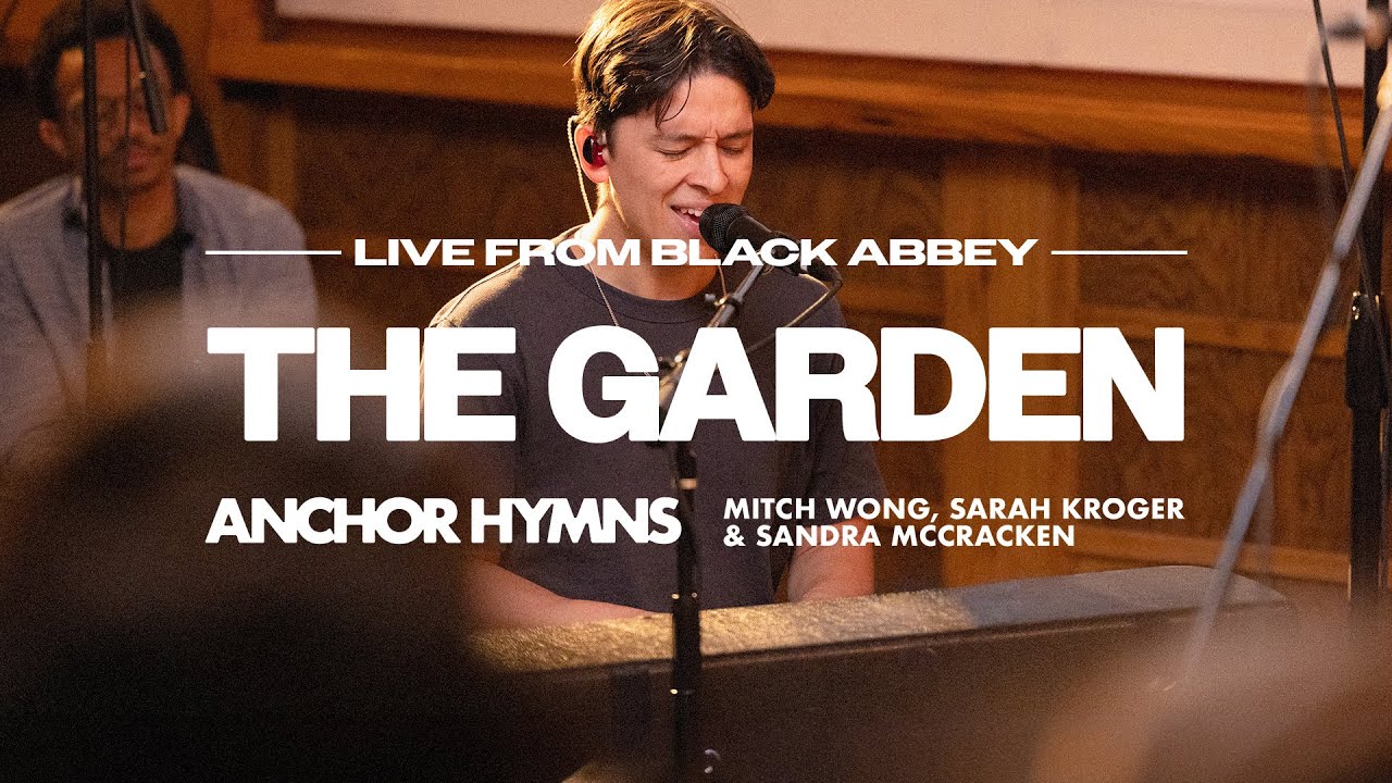 The Garden | Anchor Hymns (Live)