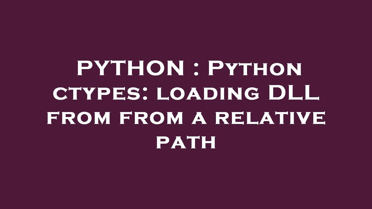 PYTHON : Python ctypes: loading DLL from from a relative path