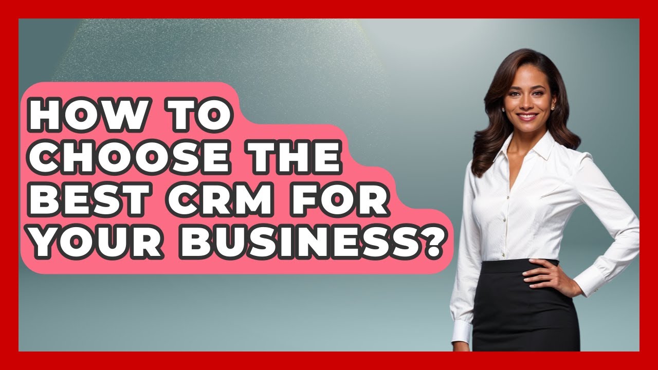 How To Choose The Best CRM For Your Business? - The SaaS Pros Breakdown
