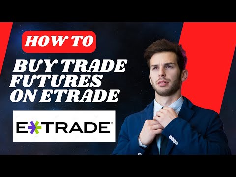 How to buy trade futures on Etrade I S M TECH