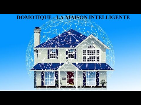 DOMOTIQUE : LA MAISON INTELLIGENTE