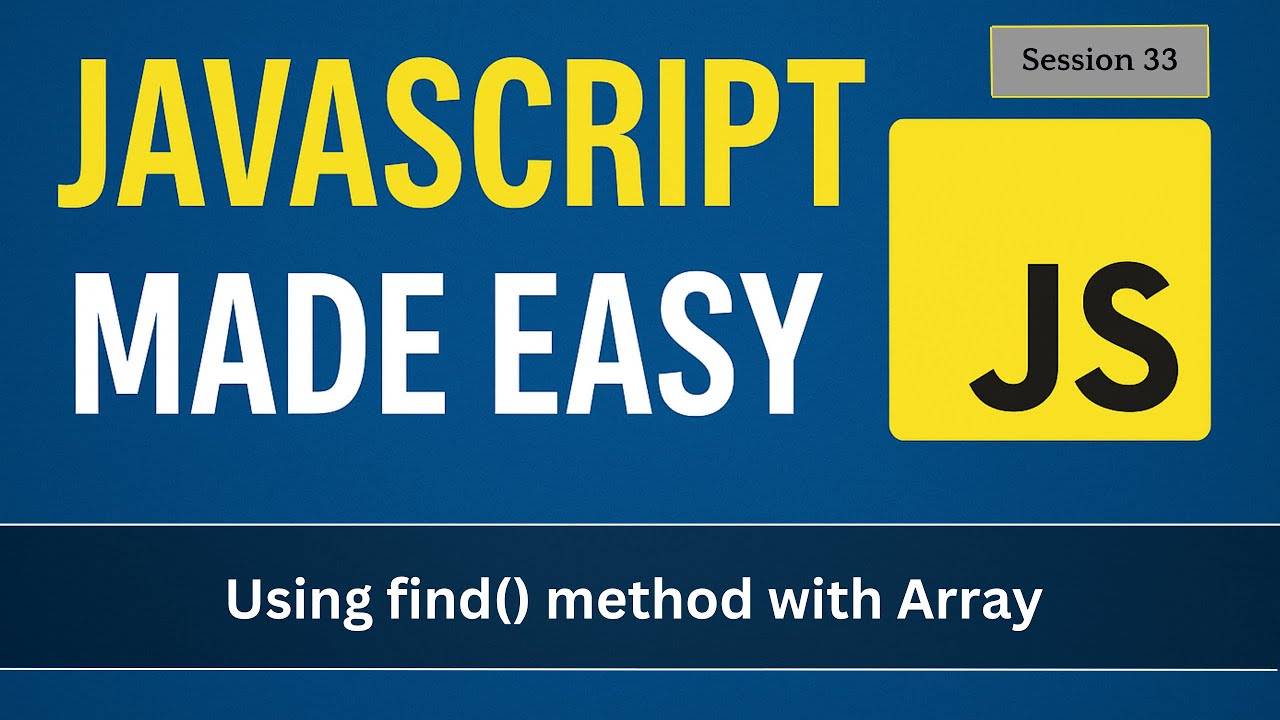 Using find method with Arrays | JavaScript Made Easy - Session 33