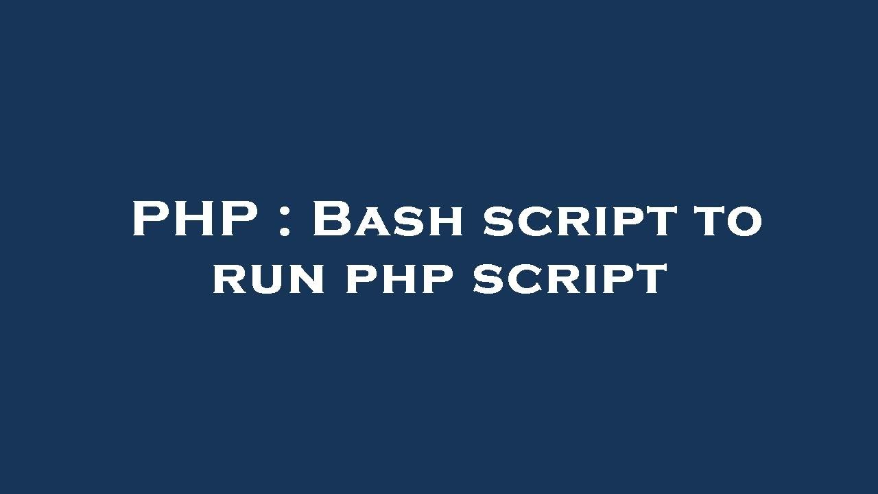 PHP : Bash script to run php script