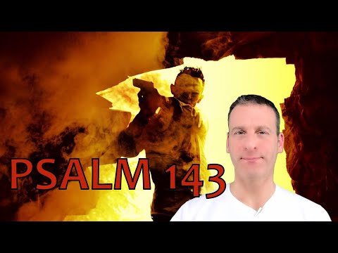 Psalm Chapter 143 Summary and What God Wants From Us