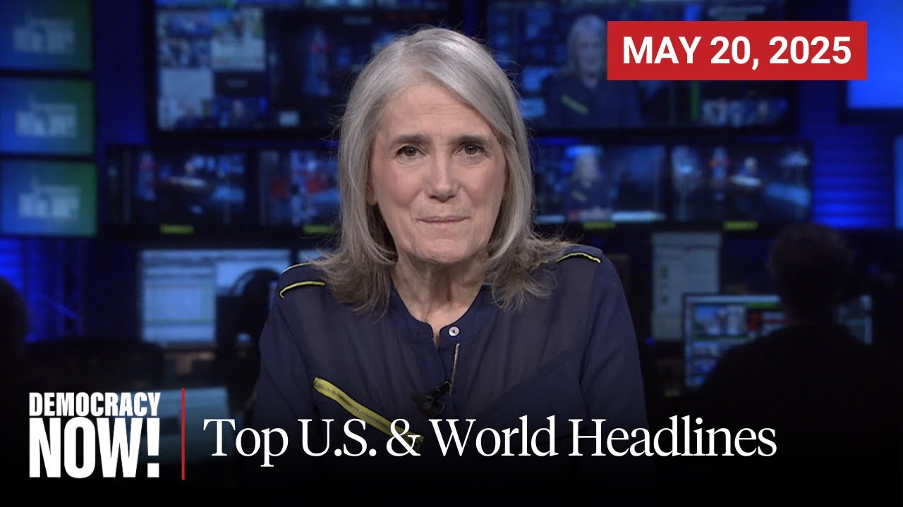 Top U.S. & World Headlines — May 20, 2025