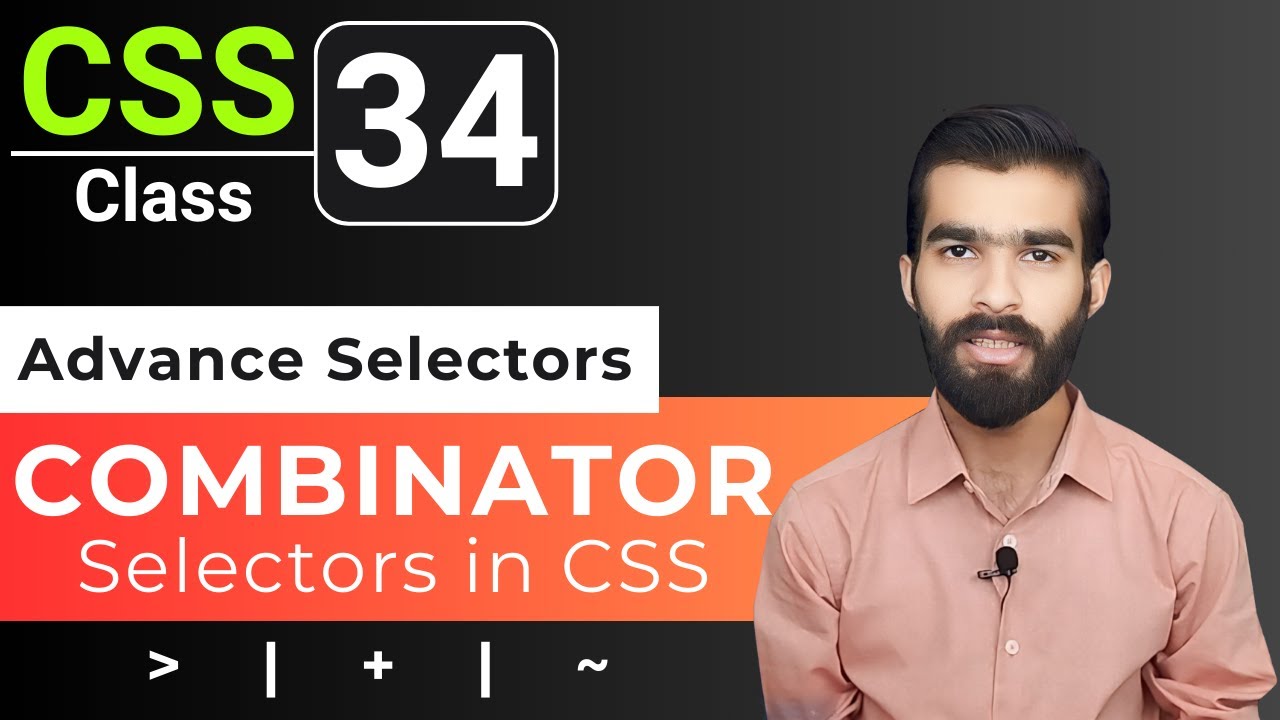 CSS Tutorial: CSS Combinator Selectors and its types | CSS full course for beginners | Class 34