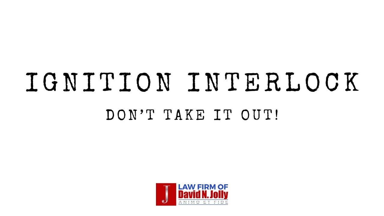 Ignition Interlock - Don't Take it Out!