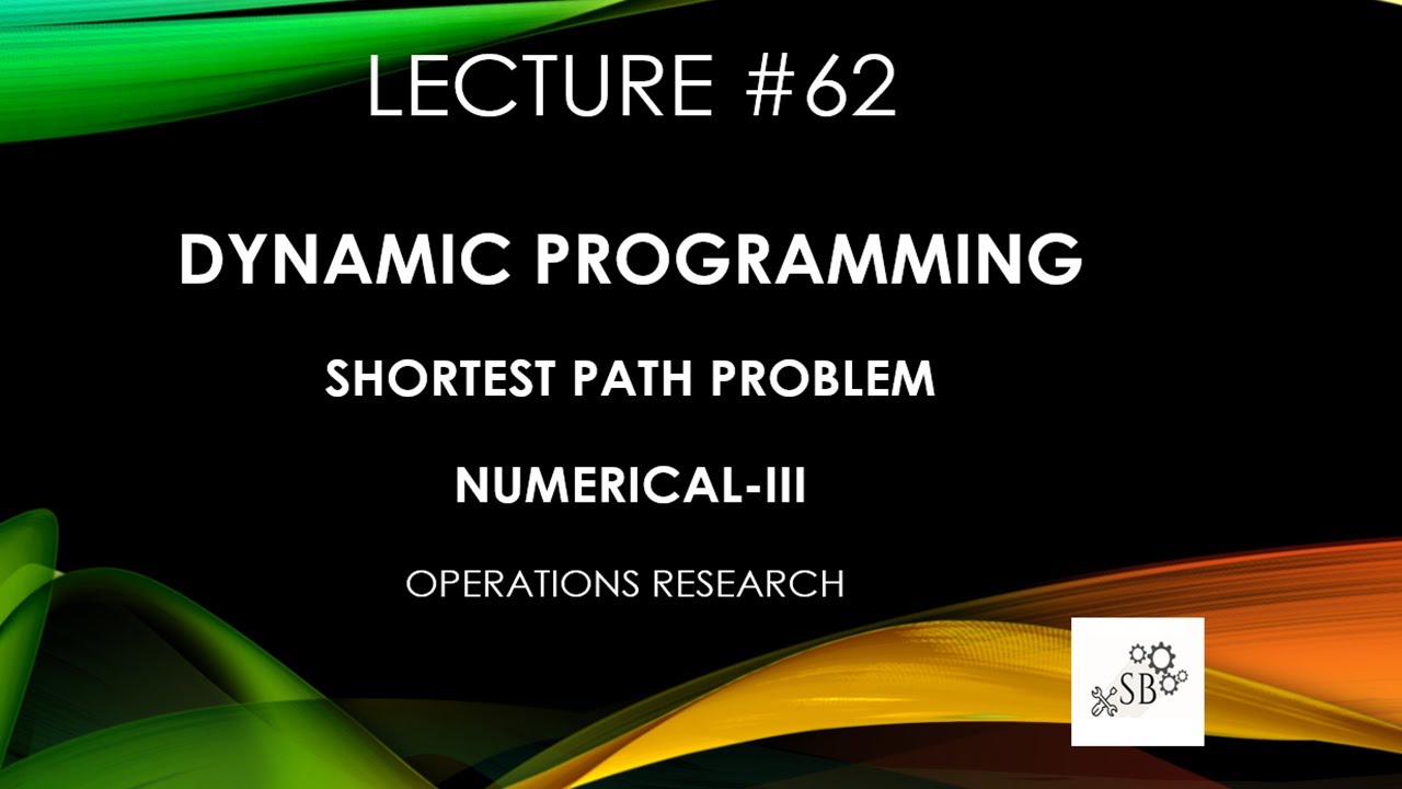 Dynamic Programming | Shortest Path Problem | Numerical-III | Operations Research | L62