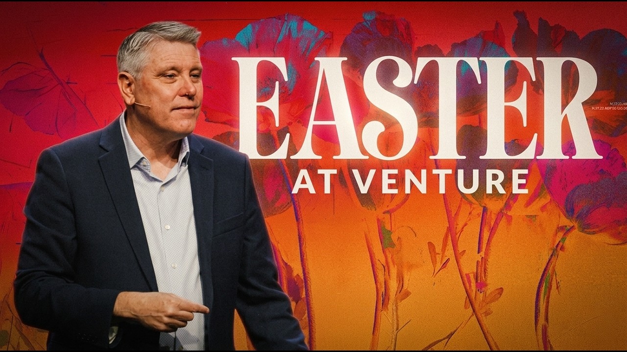Easter at Venture (Sermon)